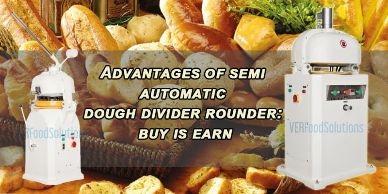 Benefits of Semi-Automatic Dough Divider Rounder