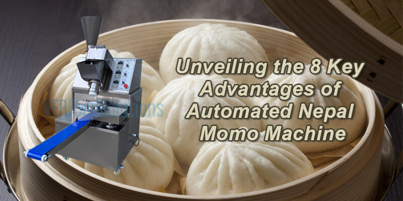 8 Key Advantages of Automated Nepali Momo Machine