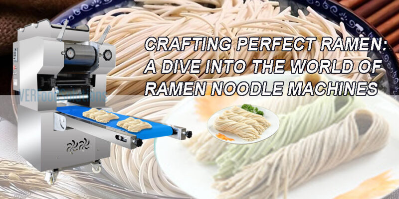 Crafting Perfect Ramen: A Dive into the World of Ramen Noodle Machine