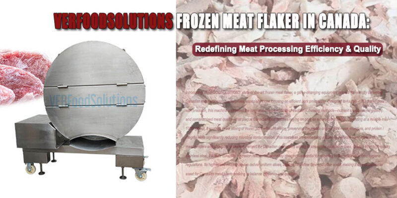 VERFOOD SOLUTIONS Frozen Meat Flaker in Canada: Redefining Meat ...
